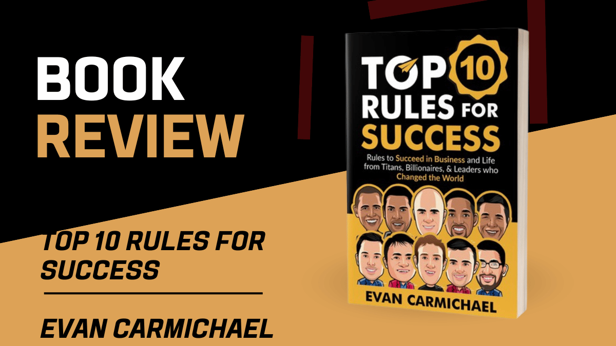Book Review | Top 10 Rules for Success by Evan Carmichael