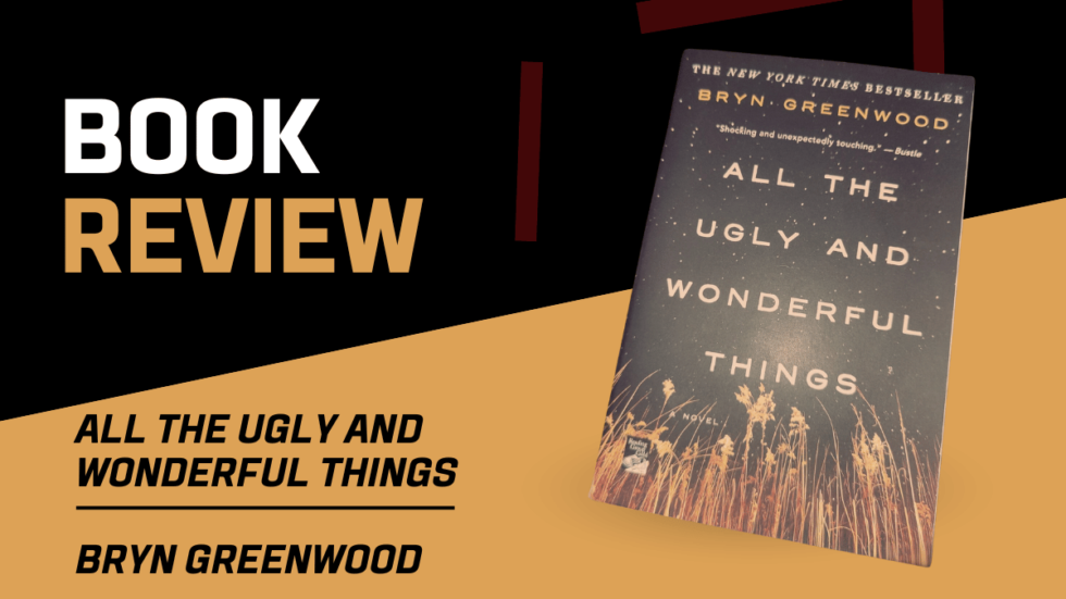 Book Review | All the Ugly and Wonderful Things by Bryn Greenwood